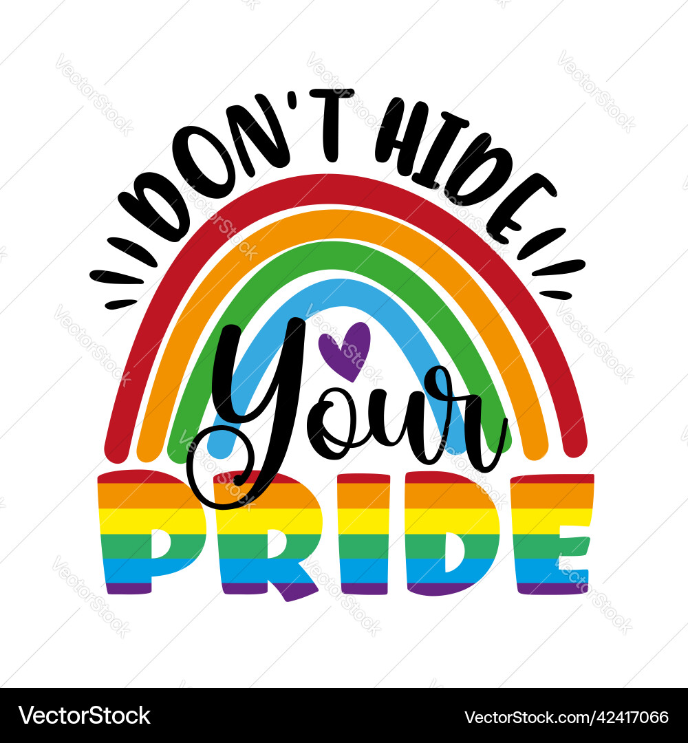 Dont hidw your pride - lgbt slogan Royalty Free Vector Image
