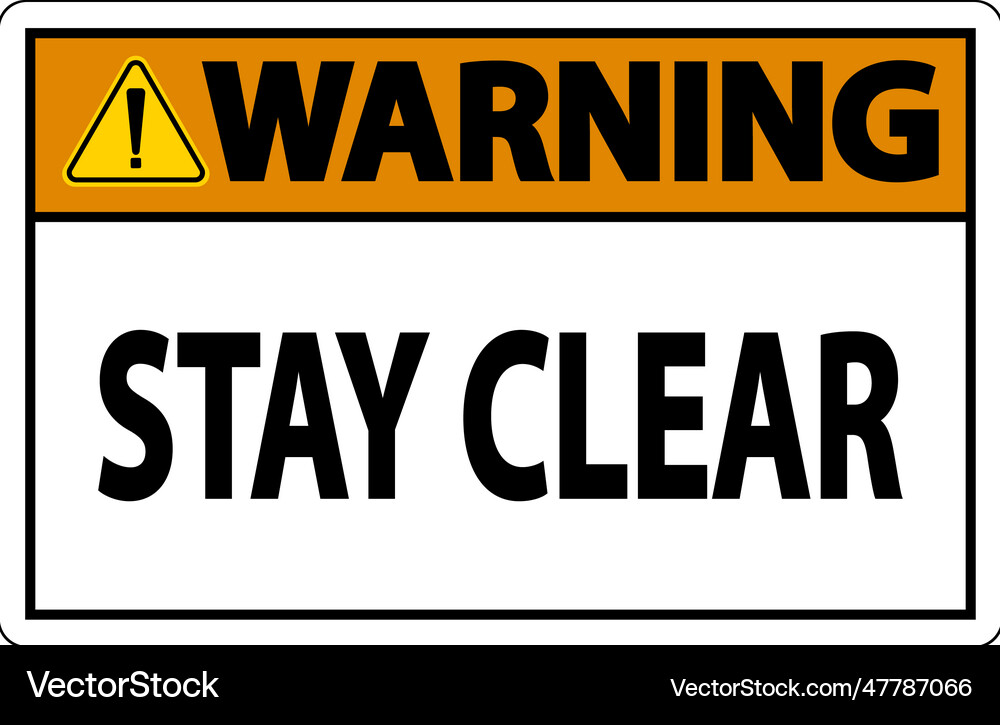 Warning sign stay clear on white background Vector Image