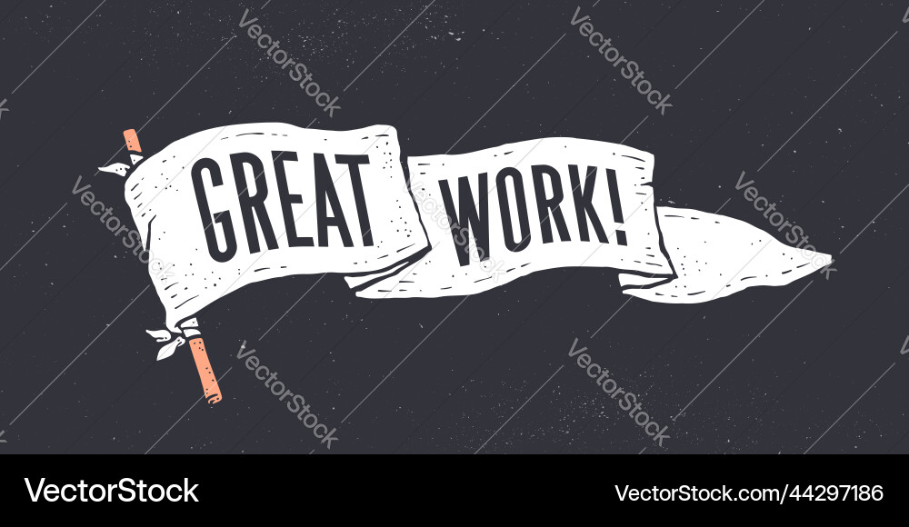 Great work flag graphic old vintage trendy Vector Image