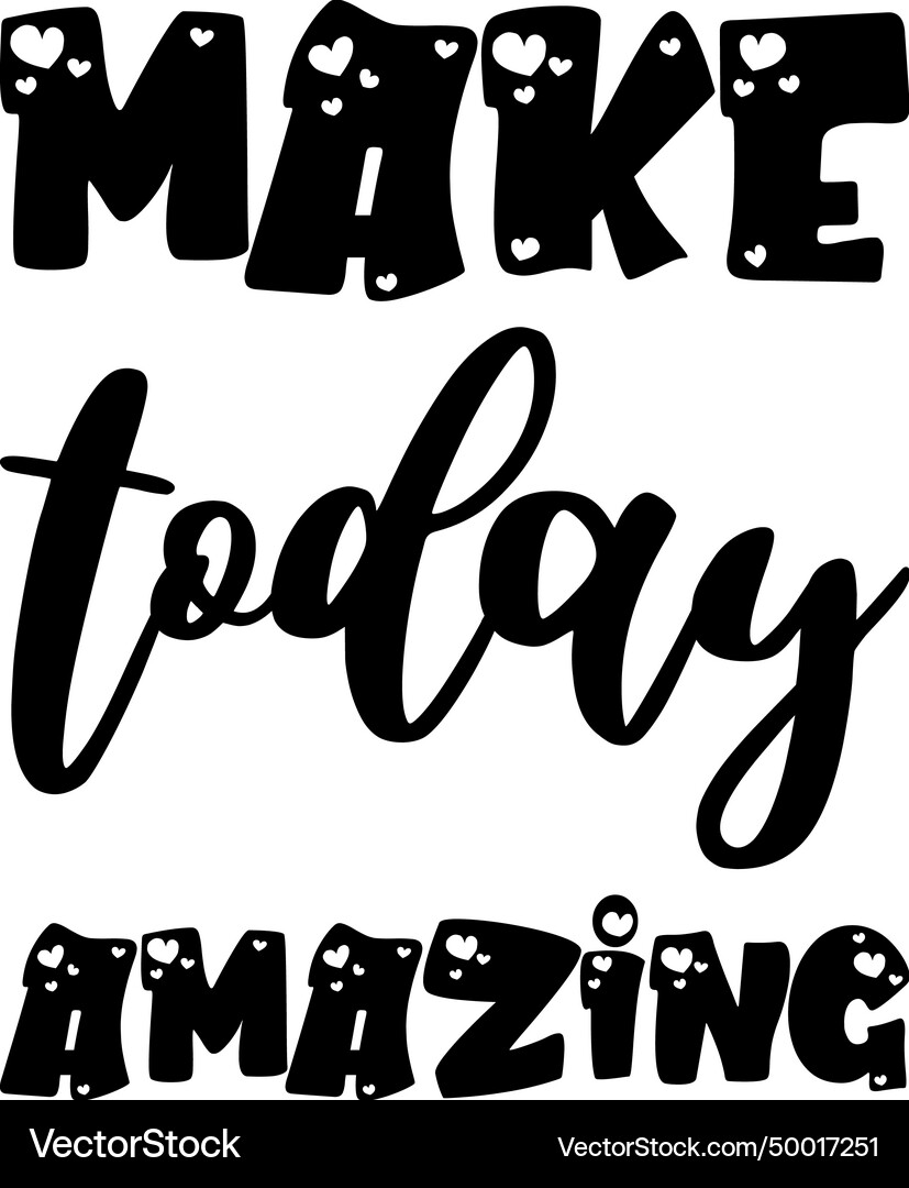 Make today amazing black letter quote Royalty Free Vector