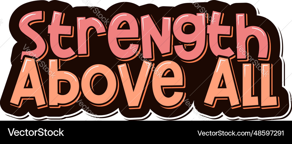 Strength above all aesthetic lettering design Vector Image