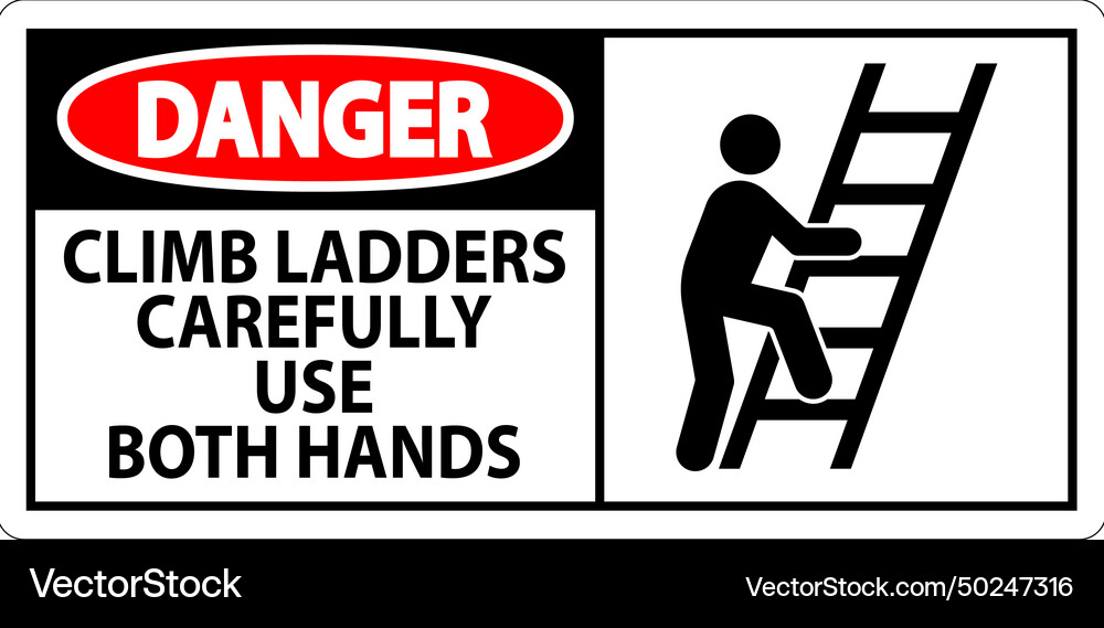 Danger sign climb ladders carefully use both hands