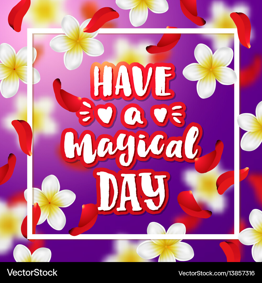 Hand drawn calligraphy have a magical day Vector Image
