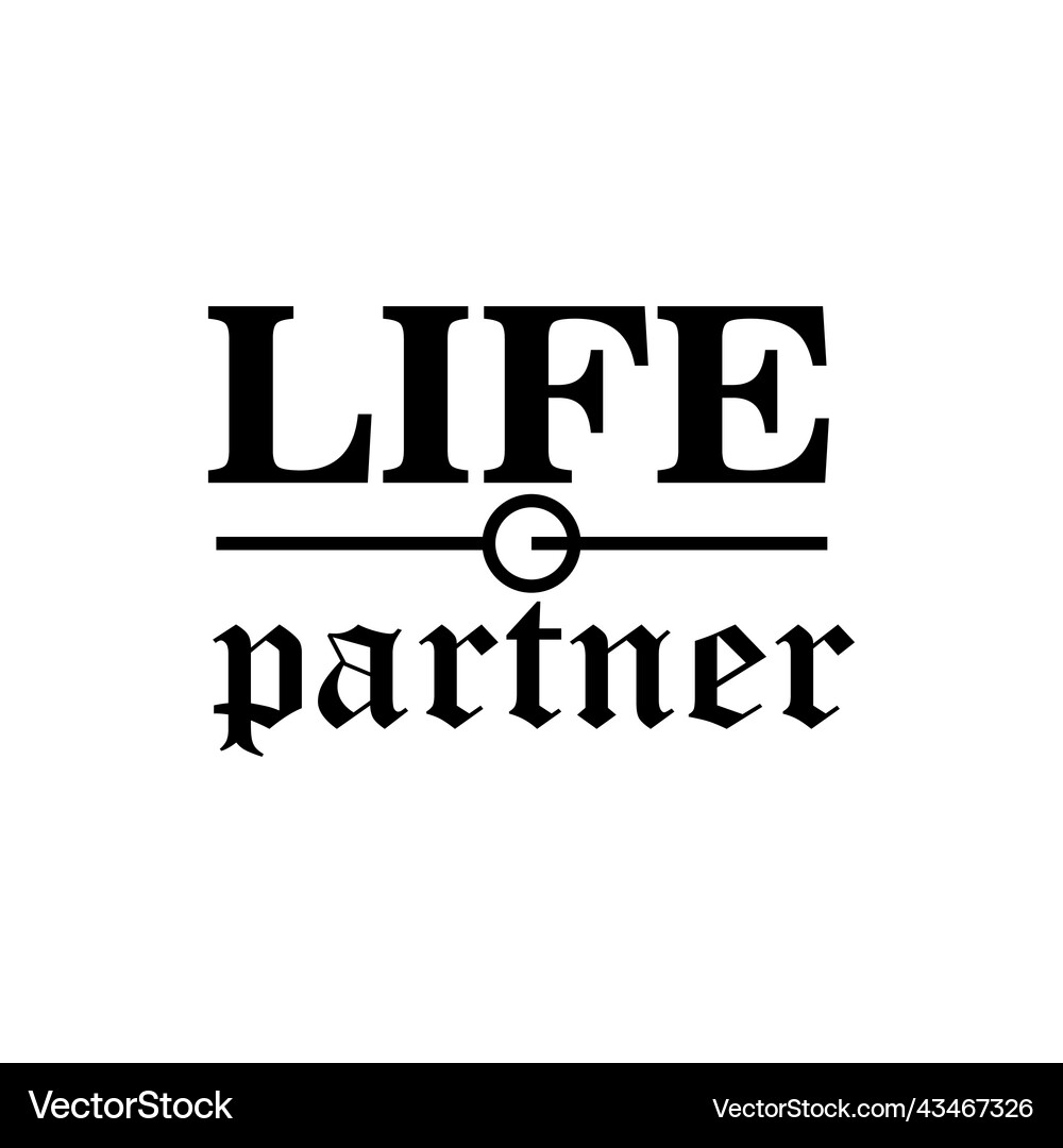 Life partner quote black lettering design Vector Image
