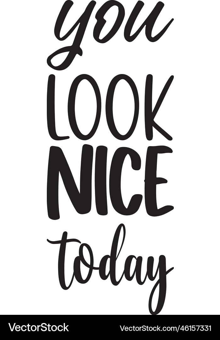 You look nice today black letter quote Royalty Free Vector