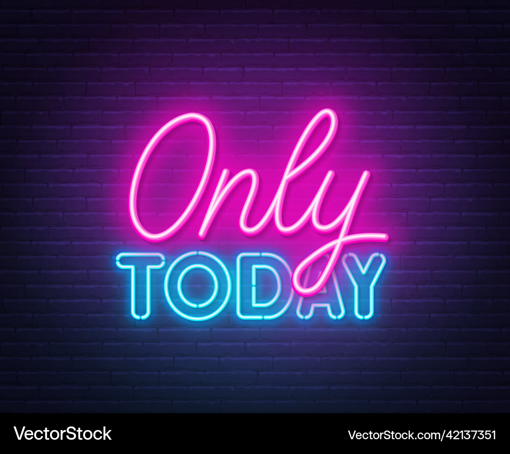 Only today neon sign on dark background Royalty Free Vector