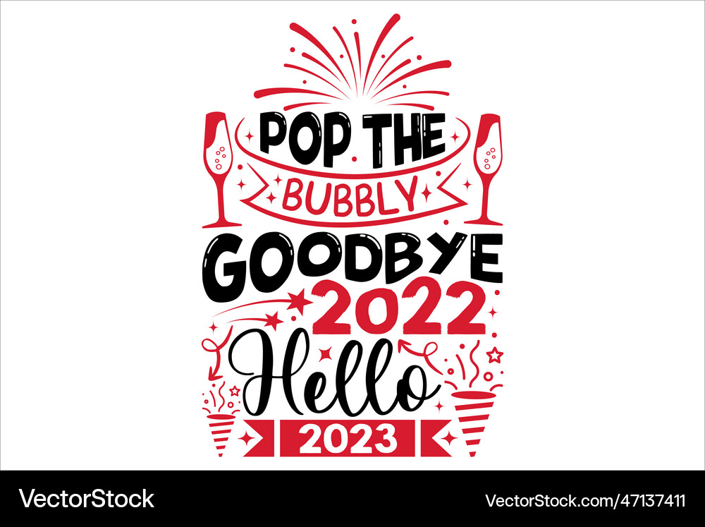 Pop the bubbly goodbye 2022 hello 2023 Royalty Free Vector