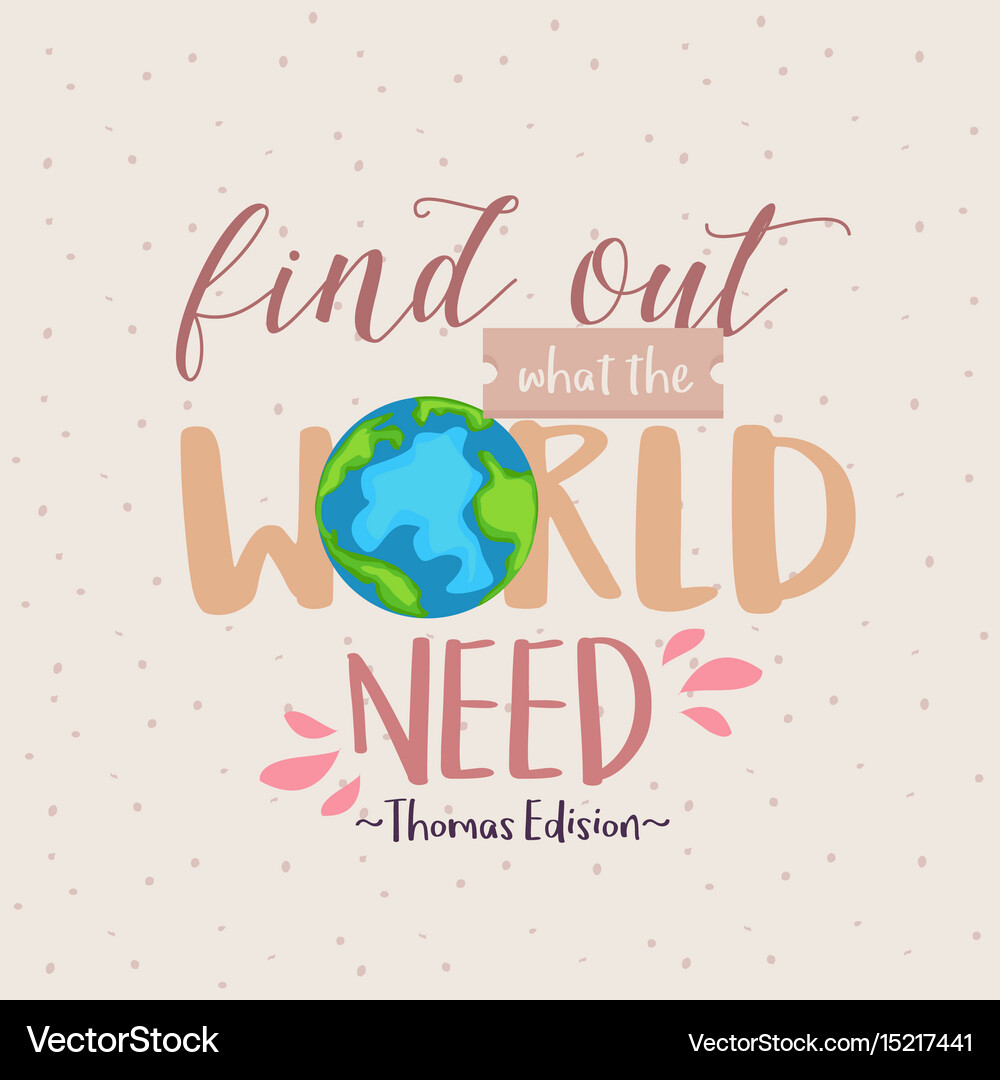 Find out what the world needs quotes motivation Vector Image