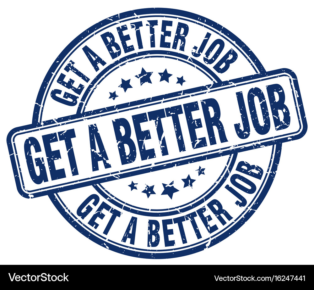 Get a better job blue grunge stamp Royalty Free Vector Image