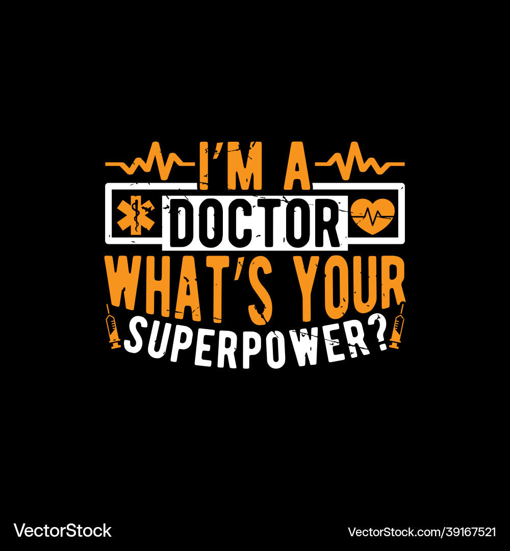 Im a doctor whats your superpower Royalty Free Vector Image