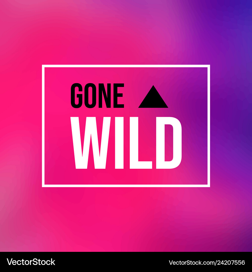 Gone wild life quote with modern background Vector Image