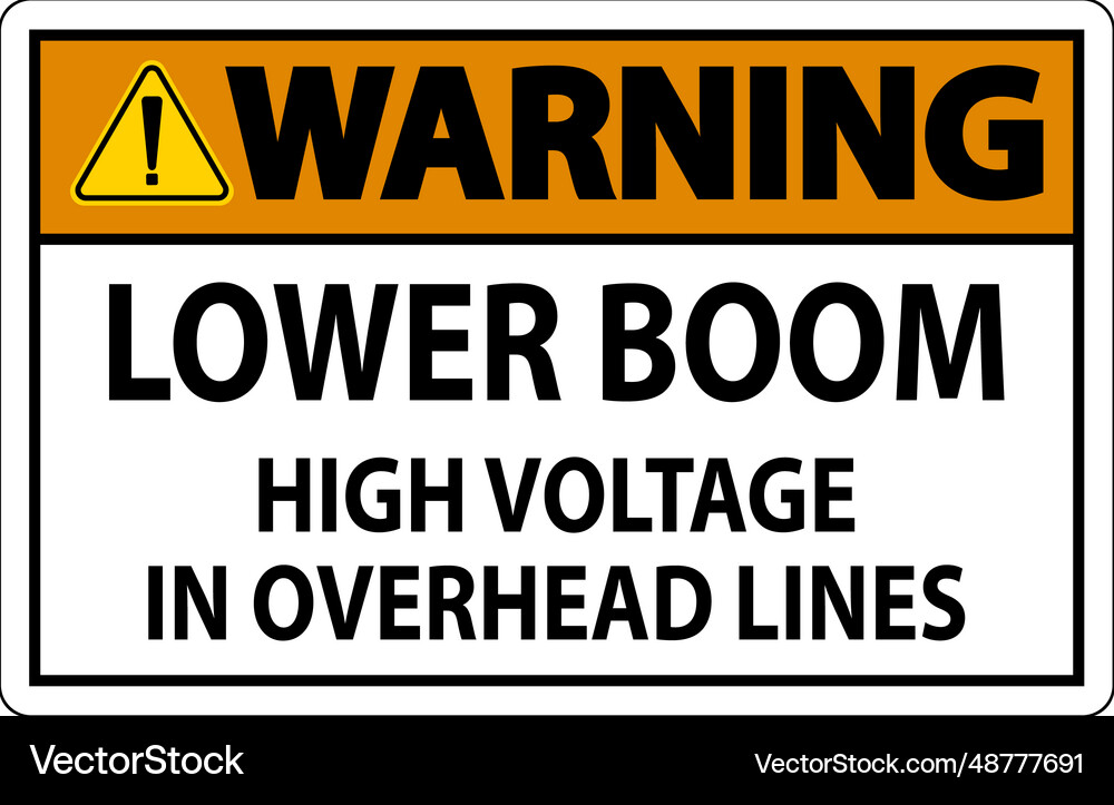 Electrical safety sign warning - lower boom high Vector Image