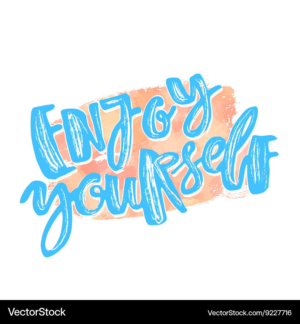 Enjoy yourself hand lettering ink drawn motivation