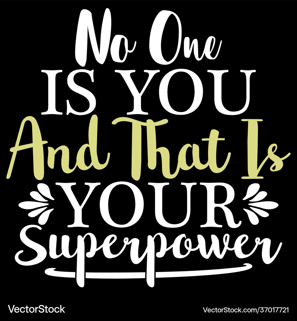 No One Is You - Superpower Quotes Royalty Free Vector Image