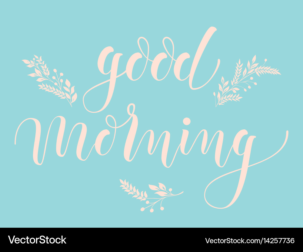 Hand drawn lettering good morning Royalty Free Vector Image