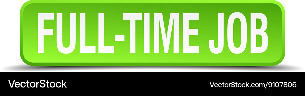 Full time job green 3d realistic square isolated Vector Image