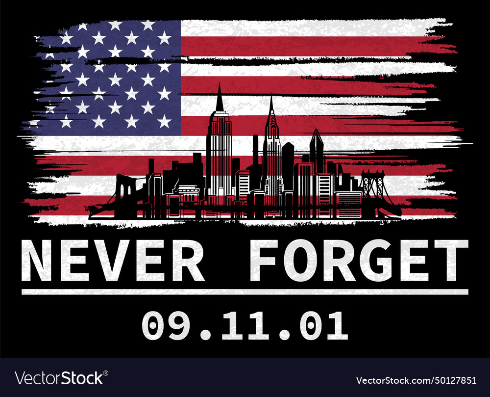 Never forget 911 patriot day usa we will newer f Vector Image