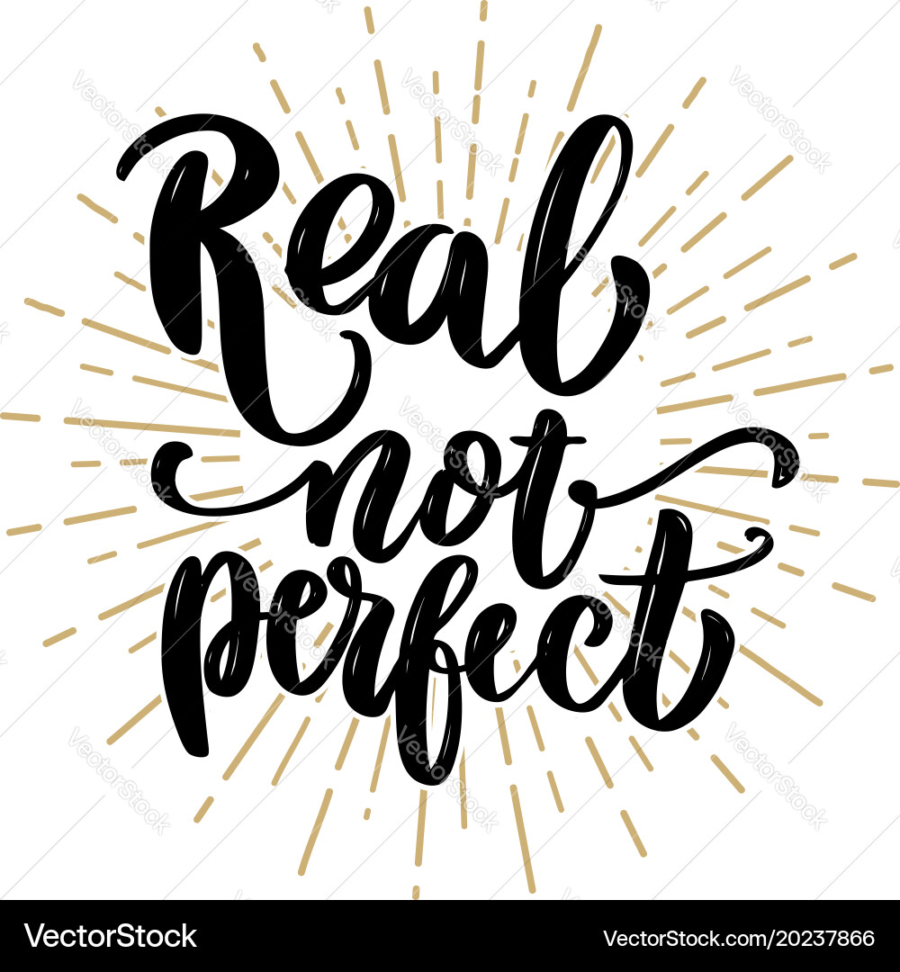 Real not perfect hand drawn lettering phrase Vector Image