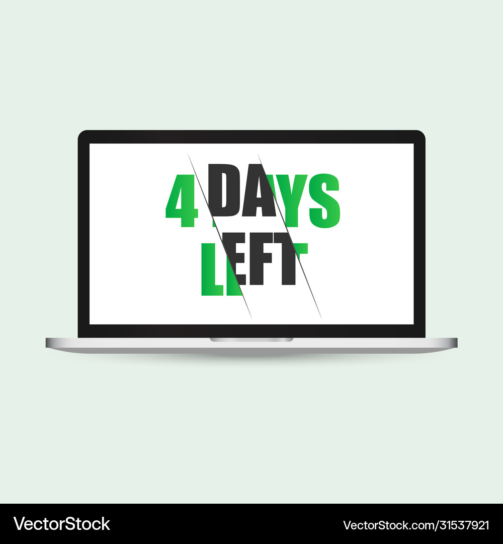 Four days to go on display laptop no left Vector Image