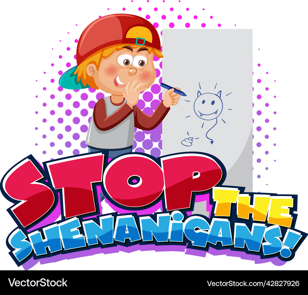 Stop the shenanigans word text with cartoon Vector Image