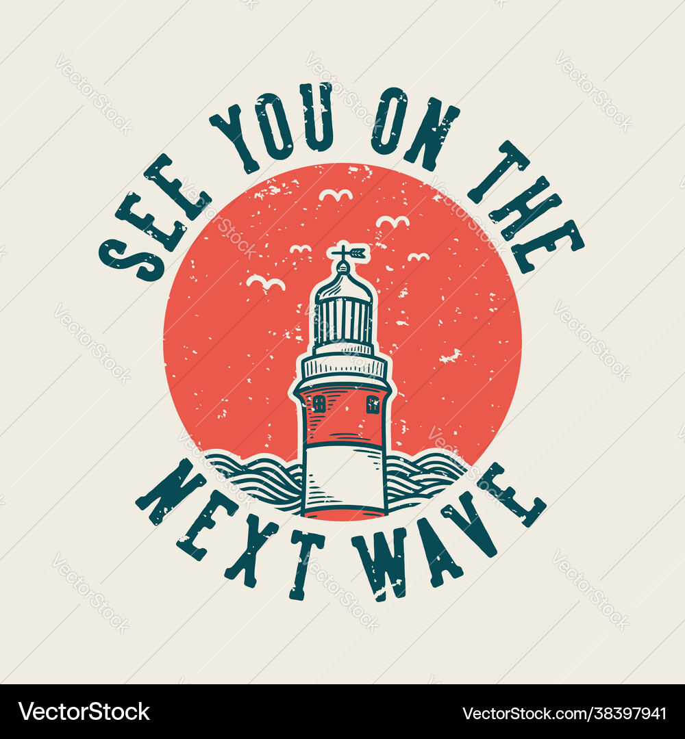 Vintage slogan typography see you on next Vector Image