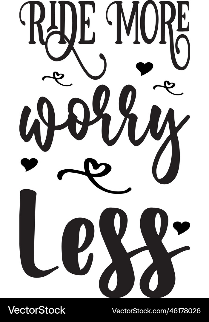 Ride more worry less black letter quote Royalty Free Vector