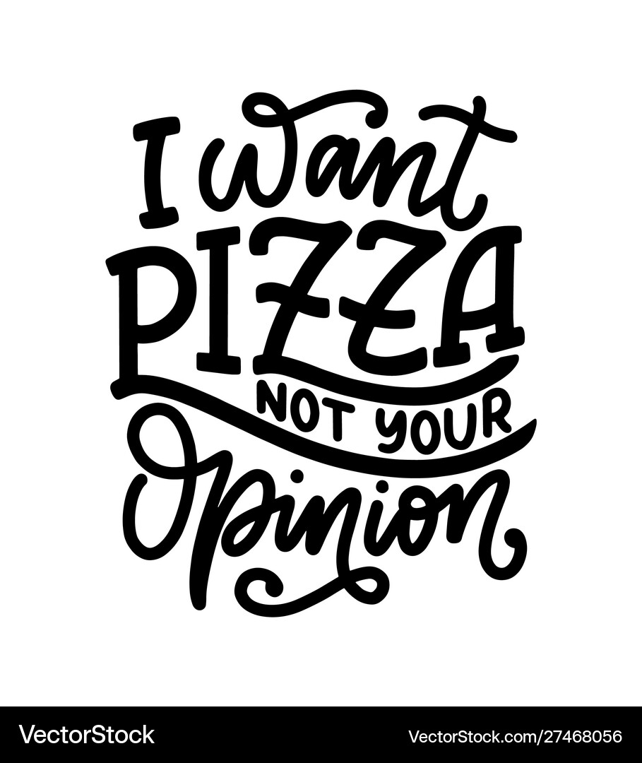 Hand drawn lettering quote about pizza typographic