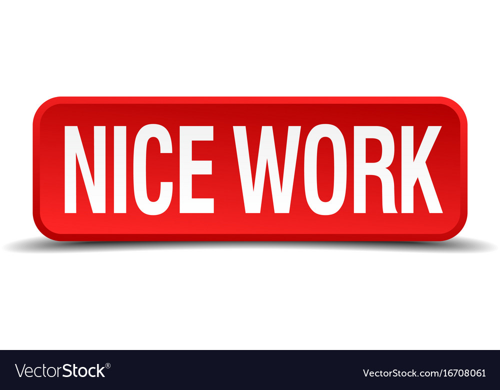 Nice work red 3d square button isolated on white Vector Image