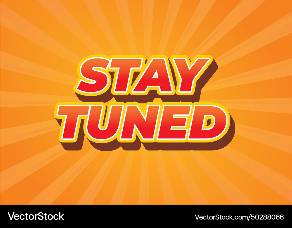 Stay tuned text effect in eye catching color Vector Image