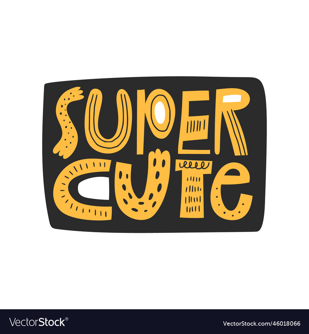 Super cute hand drawn lettering inscription Vector Image Super cute hand drawn lettering inscription Vector Image