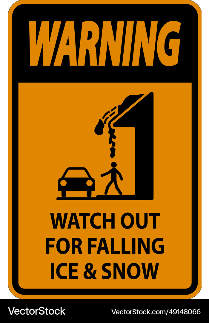 Warning sign watch out for falling ice and snow Vector Image