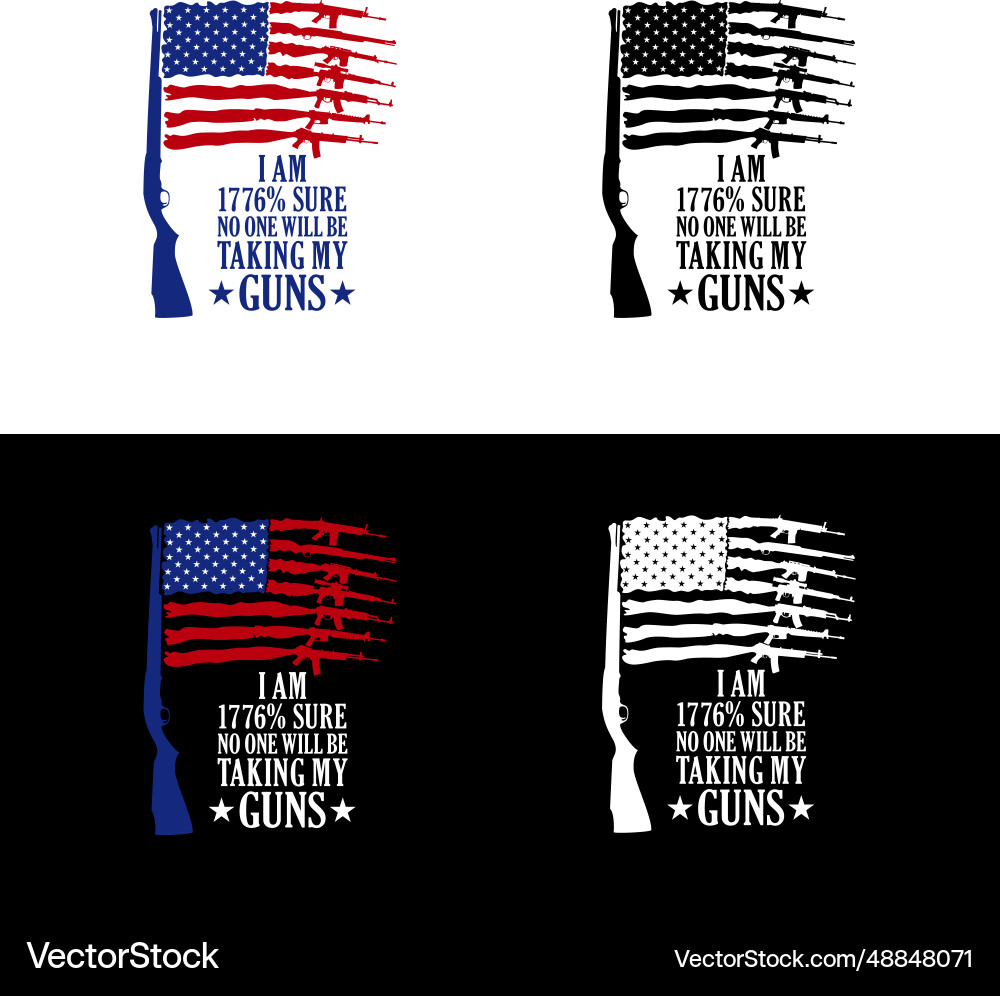 Iam 1776 sure no one will be taking mu guns Vector Image