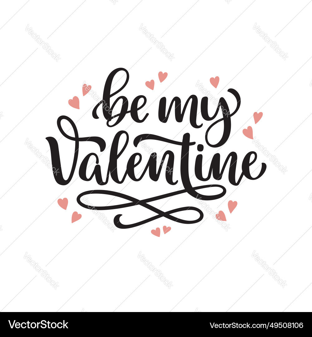Be my valentine hand lettering Royalty Free Vector Image