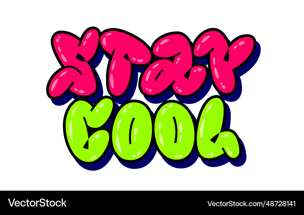 Bold trendy graffiti style lettering stay cool Vector Image