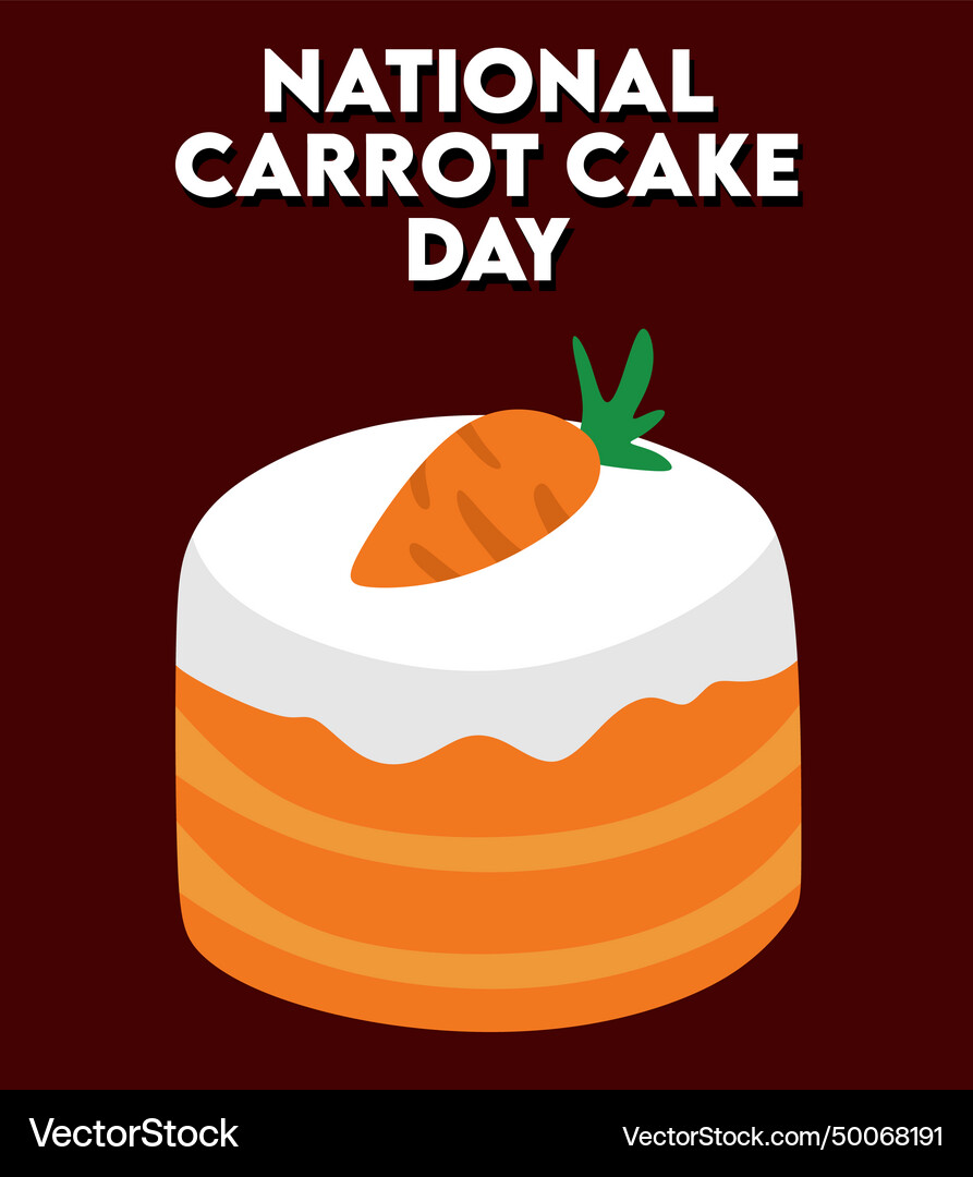 Celebrate national carrot cake day Royalty Free Vector Image