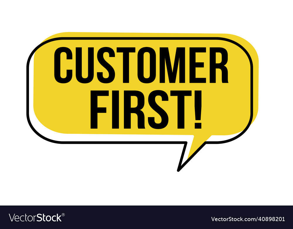 Customer first speech bubble Royalty Free Vector Image