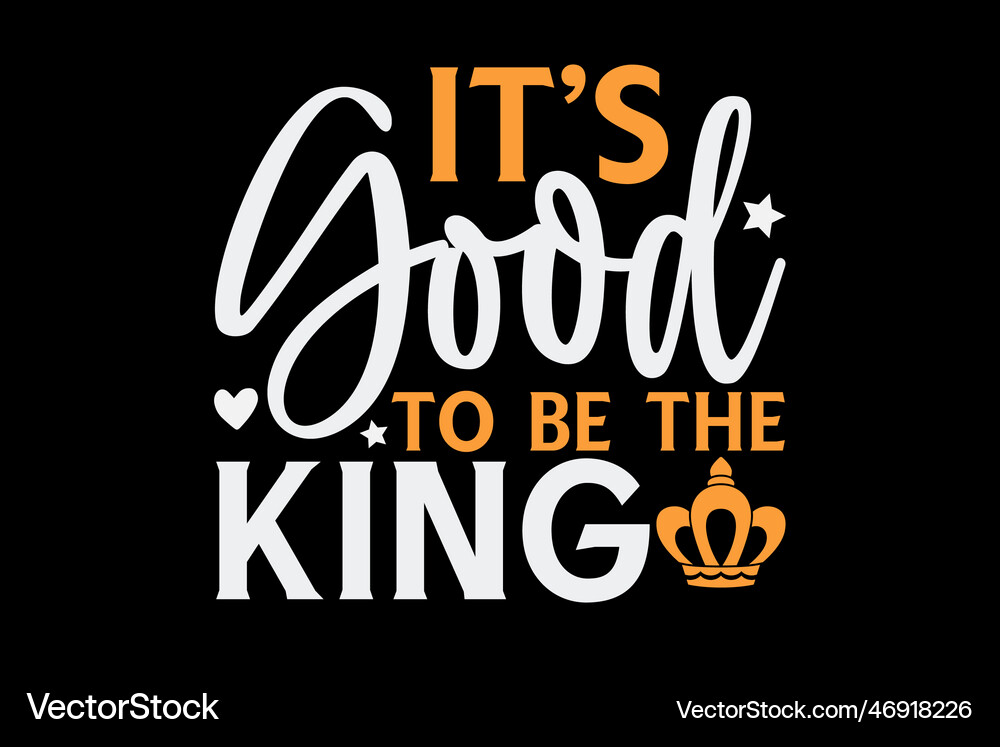 Its good to be the king Royalty Free Vector Image