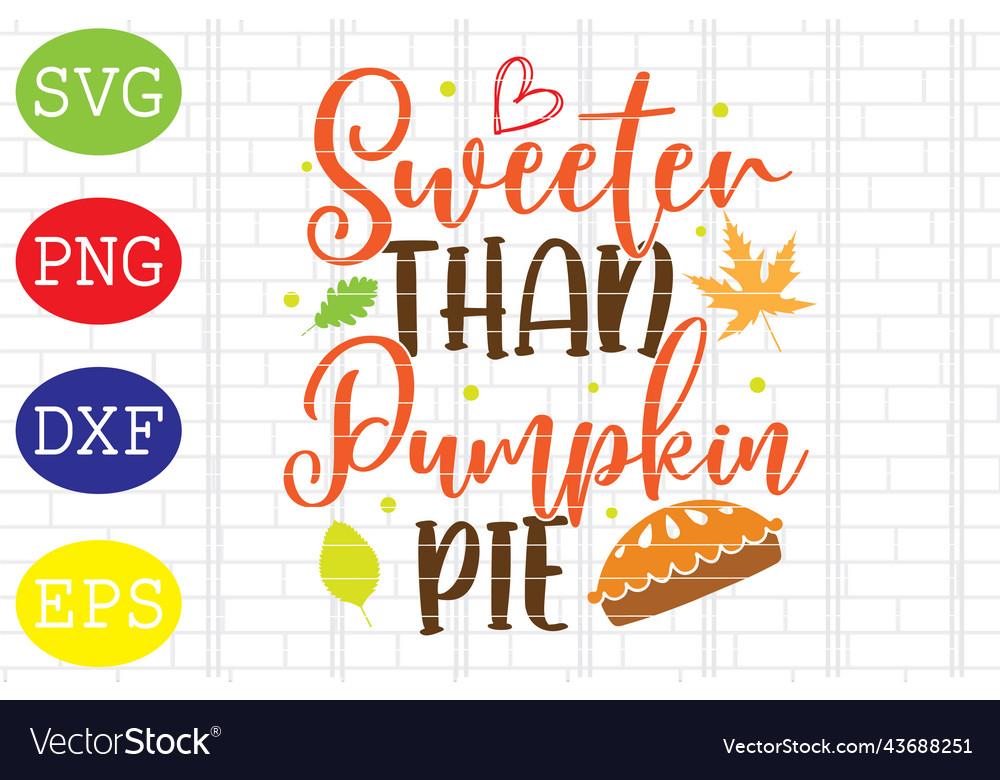 Sweeter than pumpkin pie happy fall Royalty Free Vector