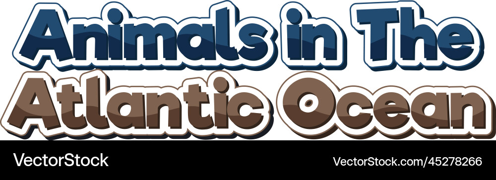 Animals in the atlantic ocean text logo Royalty Free Vector