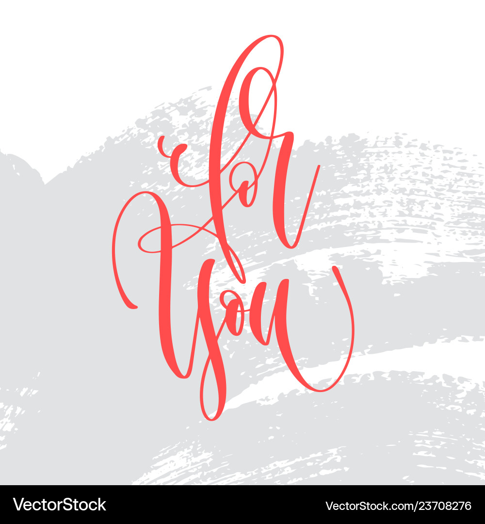 For you - hand lettering inscription text Vector Image