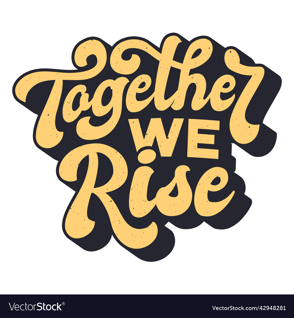 Together we rise lettering high quality Royalty Free Vector