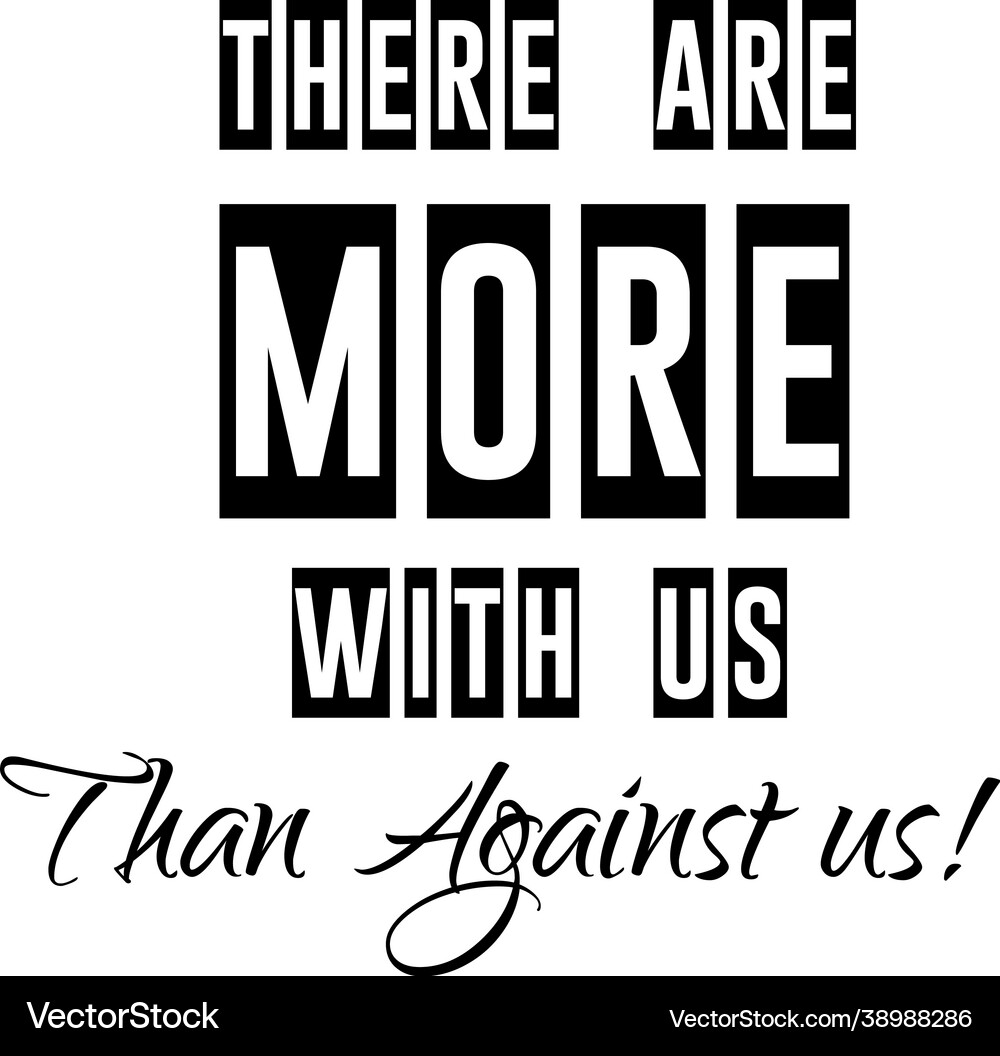 There are more with us than against us Royalty Free Vector
