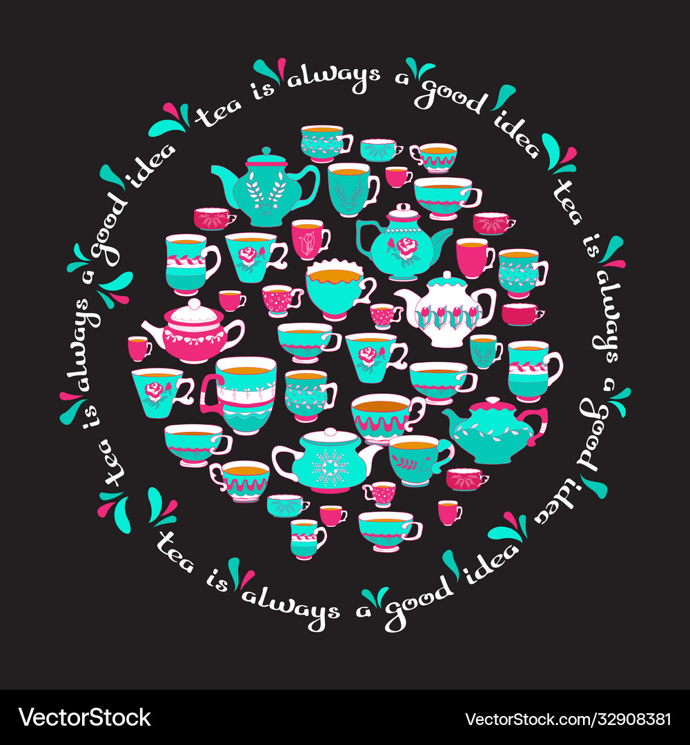 Tea is always a good idea lettering with cups Vector Image