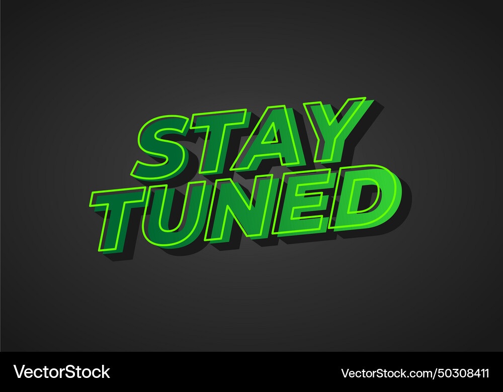 Stay tuned text effect in eye catching color Vector Image