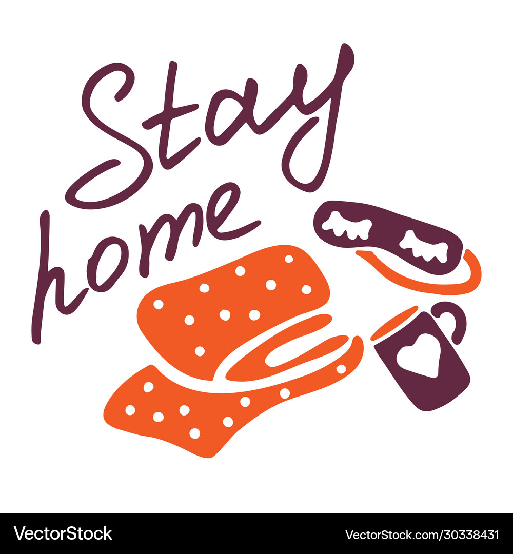 Stay home hand written inscription self isolation Vector Image