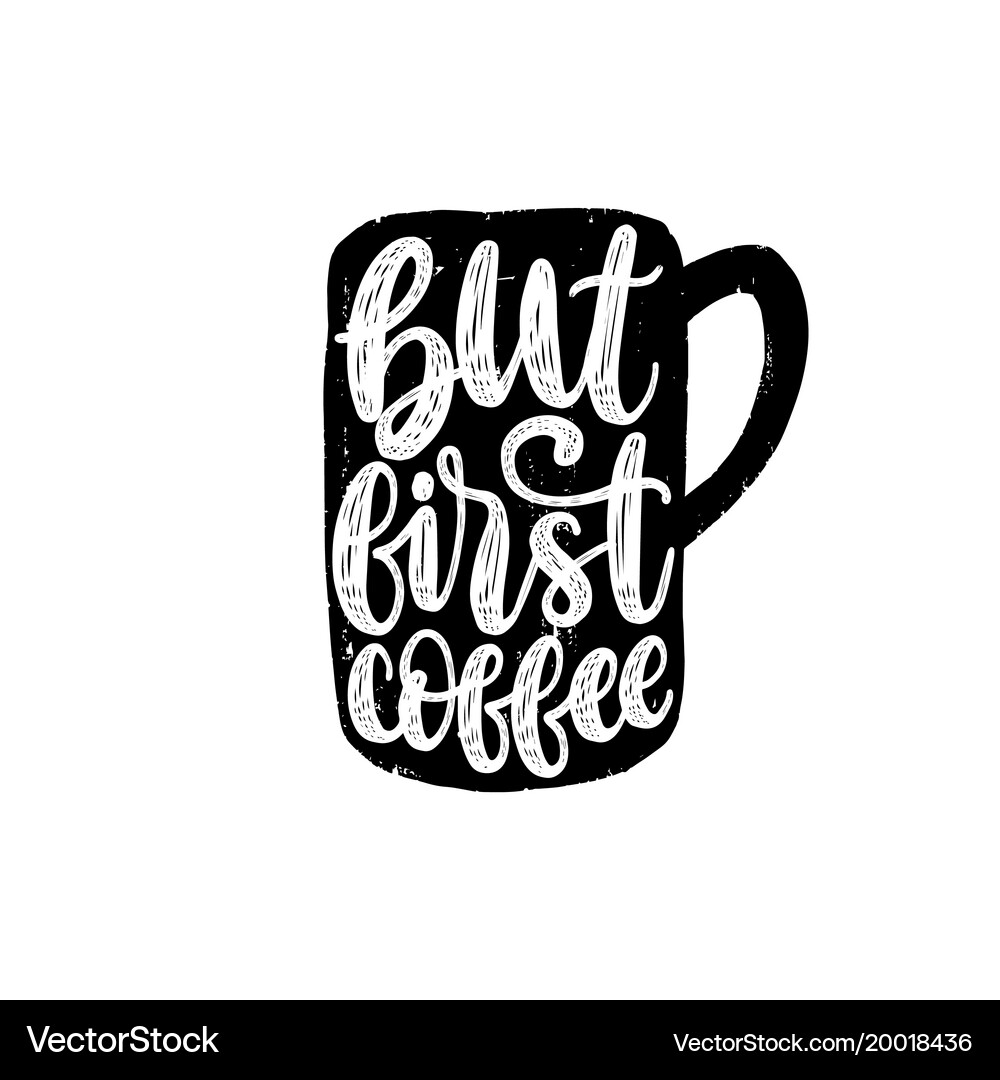 But First Coffee Phrase Royalty Free Vector Image