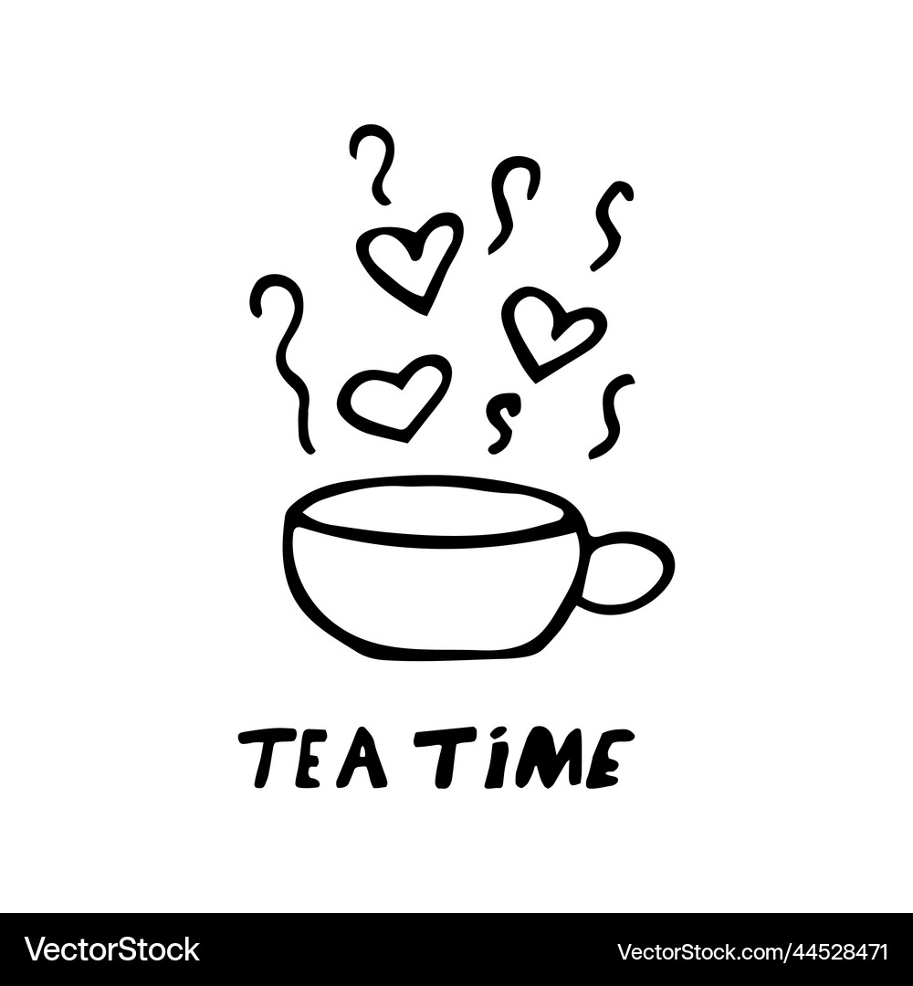 Cup steam and hearts and tea time text hand drawn Vector Image