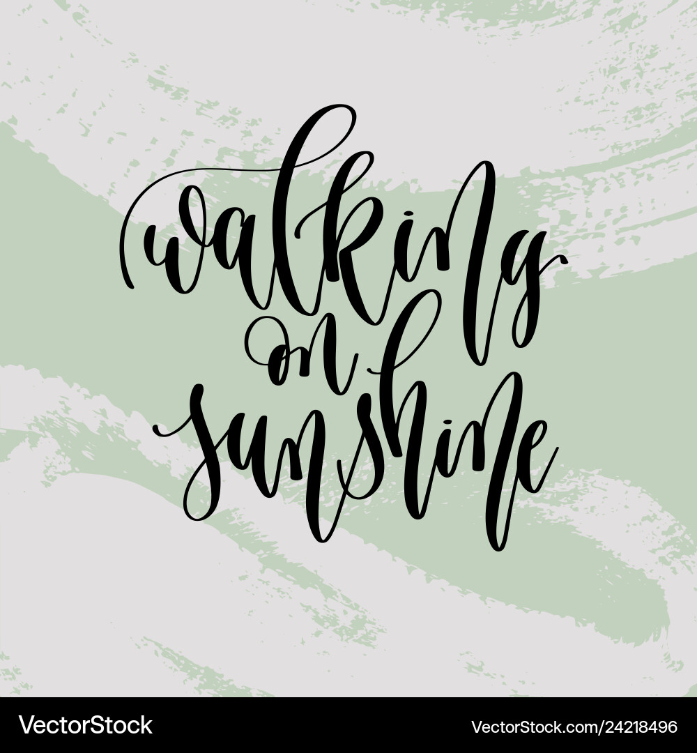Walking on sunshine - hand lettering poster Vector Image