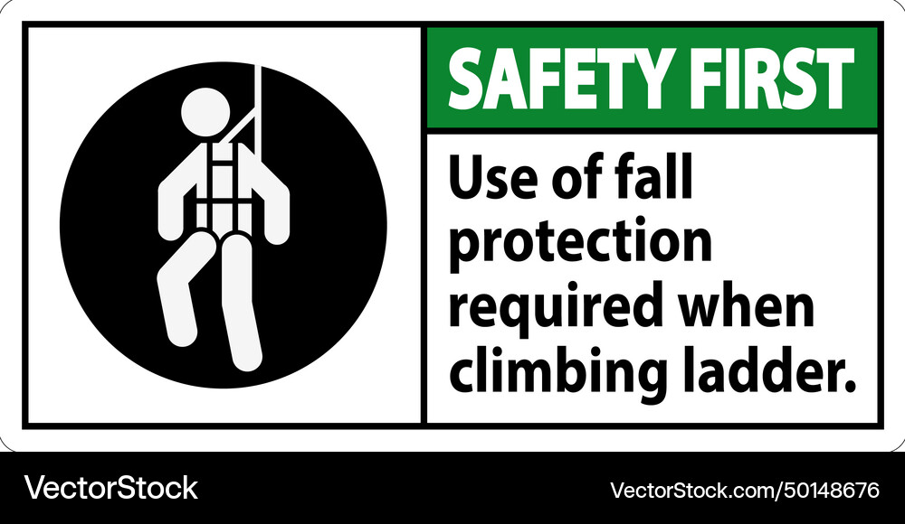 Safety first sign use of fall protection required Vector Image