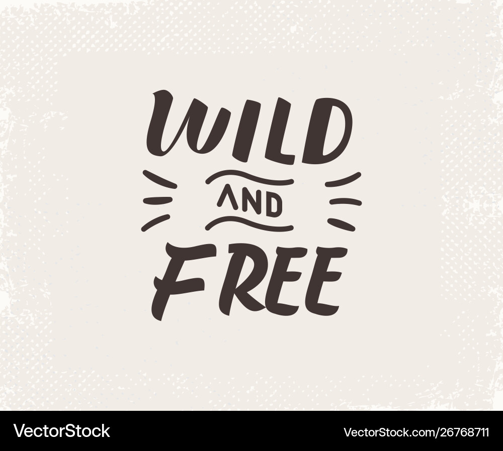 Wild and free hand written lettering Royalty Free Vector